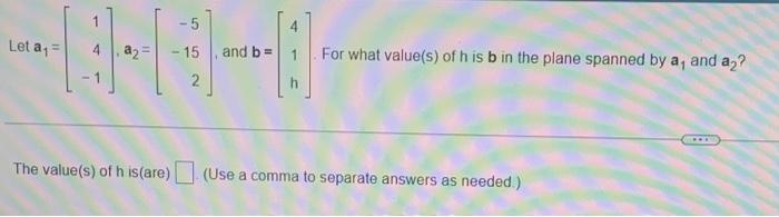 Solved For what value(s) of h is b in the plane spanned by | Chegg.com