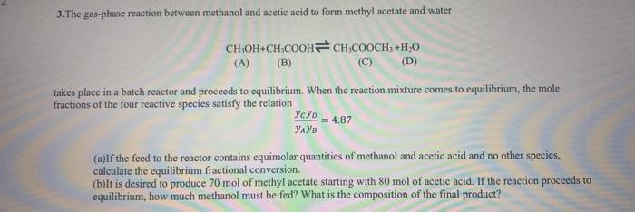 Solved 3.The gas-phase reaction between methanol and acetic | Chegg.com