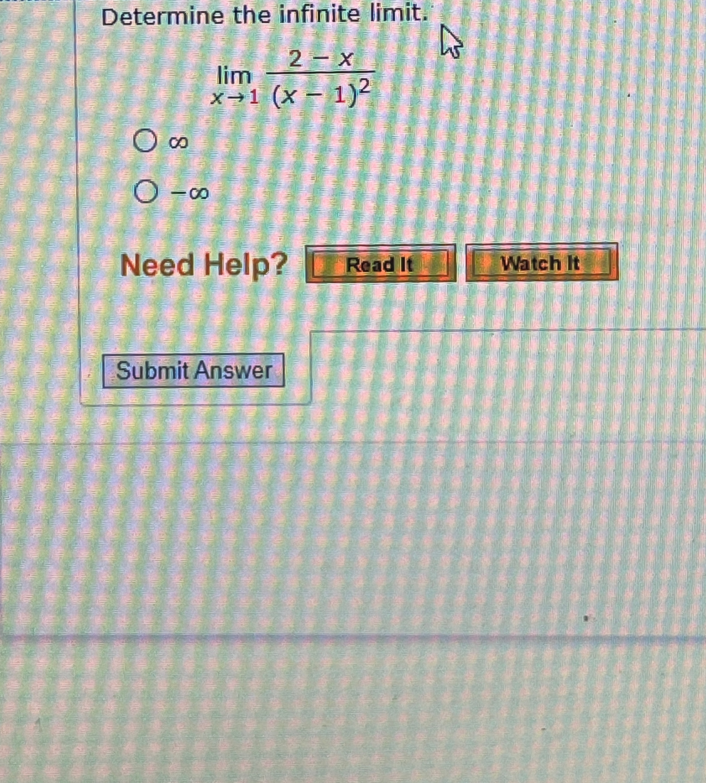 Solved Determine the infinite limit.limx→12-x(x-1)2 ∞-∞Need | Chegg.com