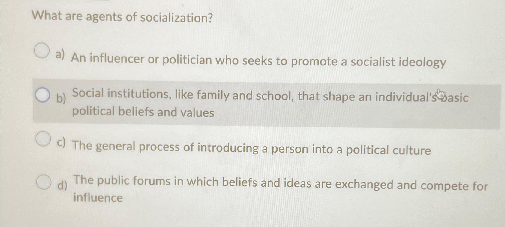 Solved What are agents of socialization?a) ﻿An influencer or | Chegg.com