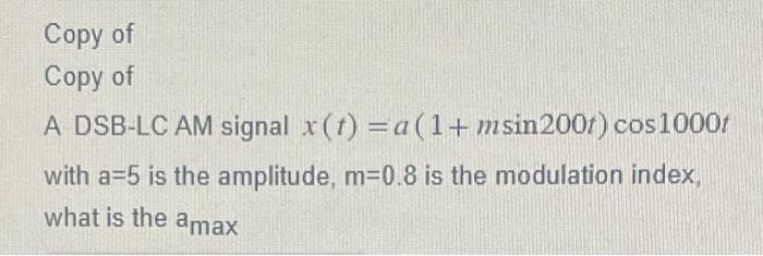 Solved A DSB-LC AM signal x(t)=a(1+msin200t)cos1000t with | Chegg.com