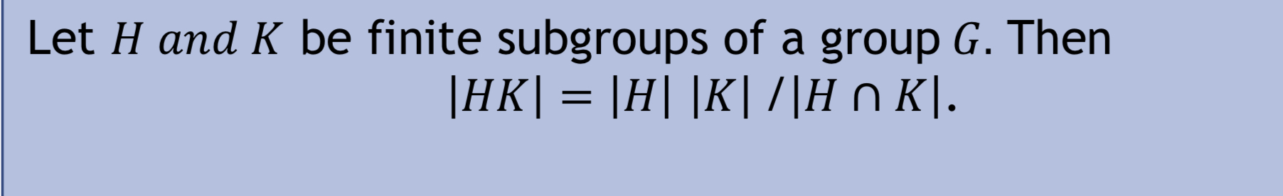 Solved Let H ﻿and K ﻿be finite subgroups of a group G. | Chegg.com