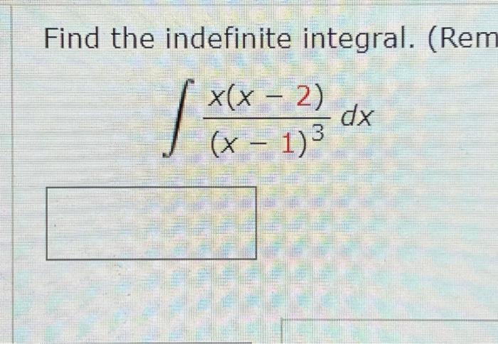 Solved Find the indefinite integral. (Rem / xxx x(x - 2) (x | Chegg.com