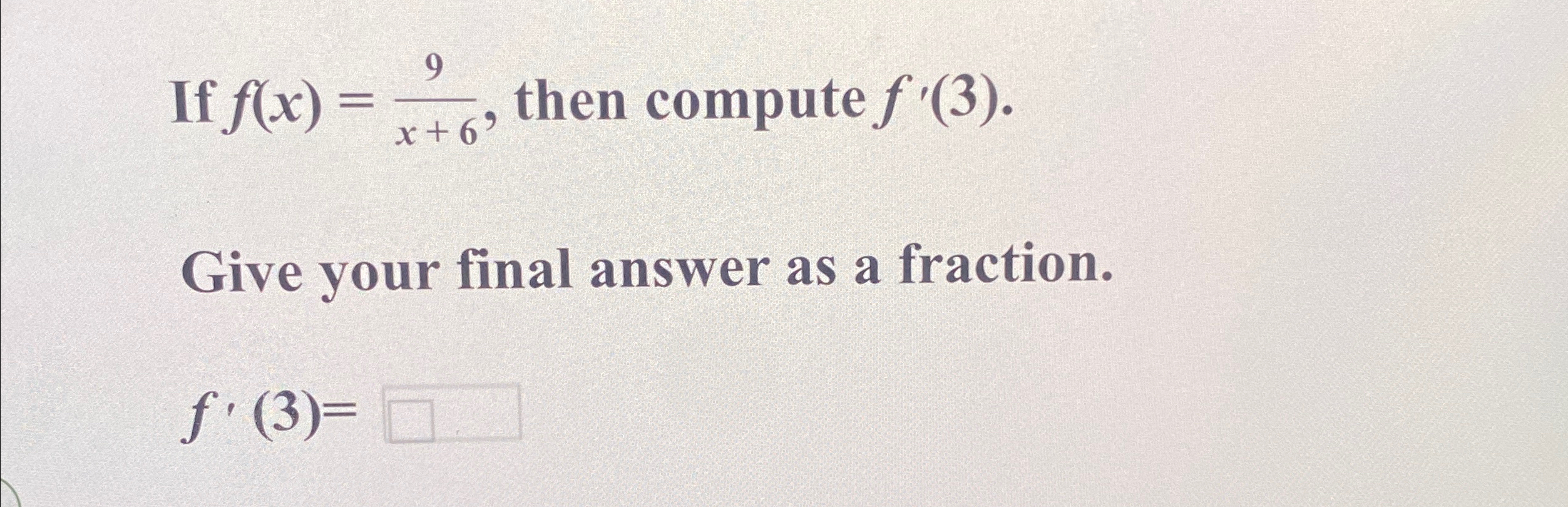 Solved If f(x)=9x+6, ﻿then compute f'(3).Give your final | Chegg.com