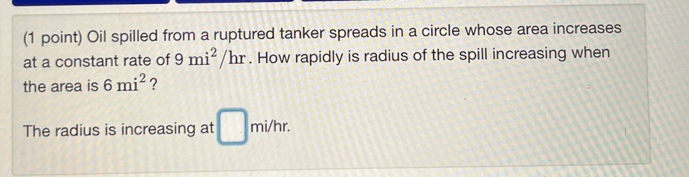 Solved (1 point) Oil spilled from a ruptured tanker | Chegg.com Solved (1 point) Oil spilled from a ruptured tanker | Chegg.com