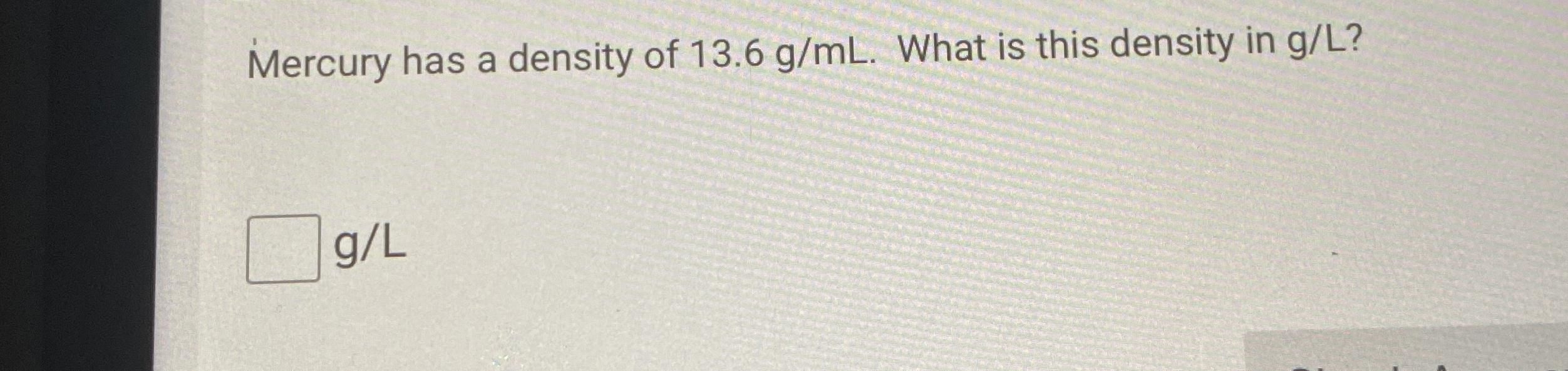 Solved Mercury has a density of 13.6gmL. ﻿What is this | Chegg.com
