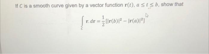 Solved If C is a smooth curve given by a vector function | Chegg.com