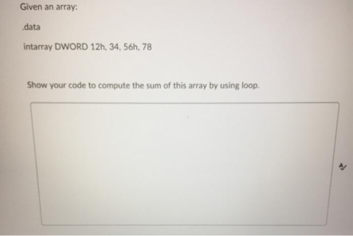 Solved Given An Array Data Intarray Dword 12h 34 56h 78
