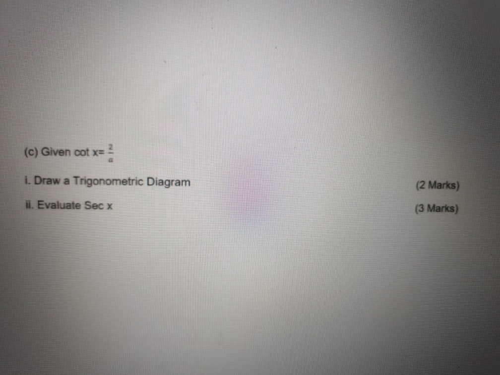 Solved (c) Given cotx= x= ? 1. Draw a Trigonometric Diagram | Chegg.com