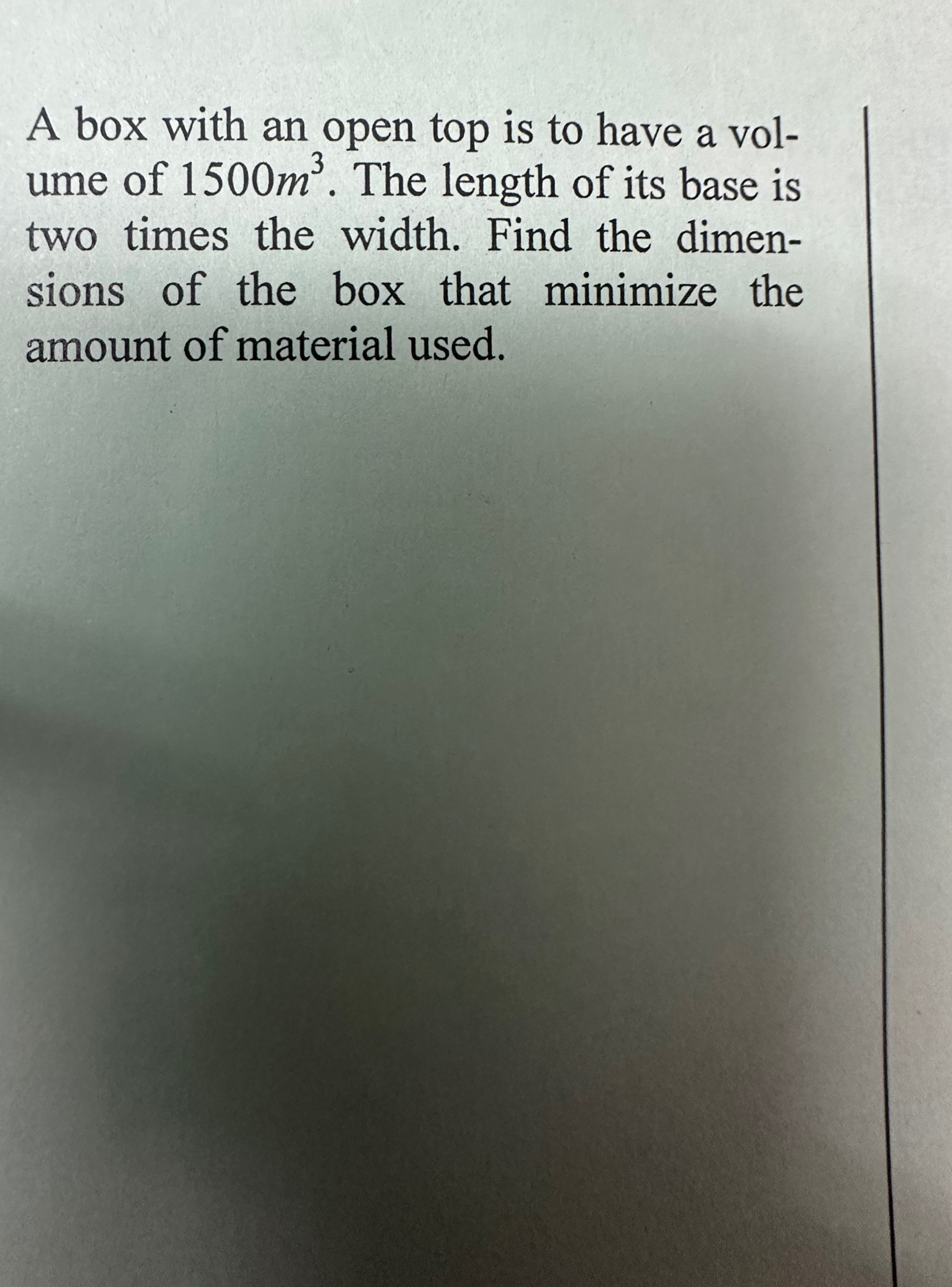 Solved A box with an open top is to have a volume of 1500m3. | Chegg.com