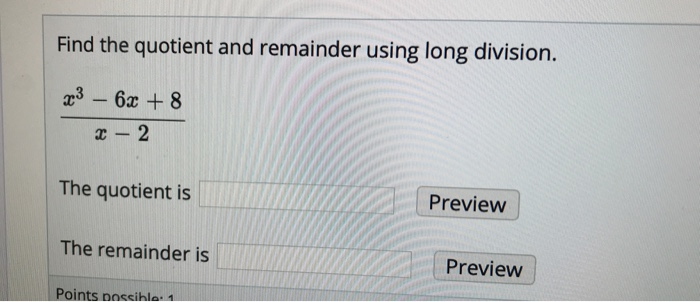 Solved Find the quotient and remainder using long division. | Chegg.com