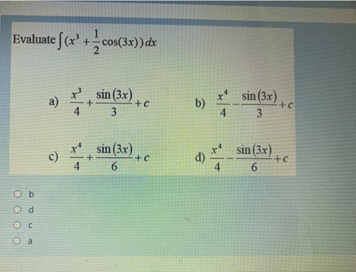 Solved Evaluate (x+cos(3x))dx ż a) x3 sin (3x) 4 3 +C b) sin | Chegg.com