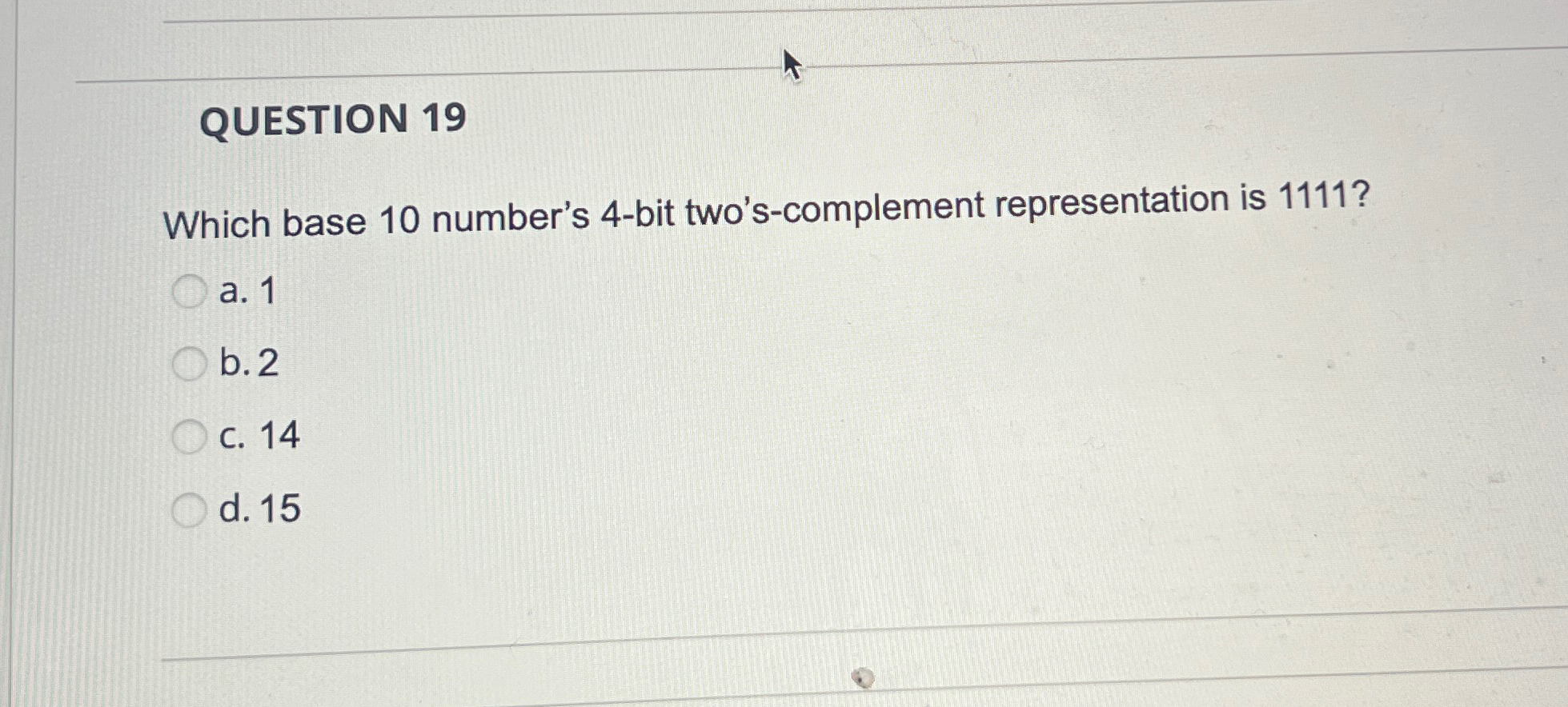Solved QUESTION 19Which base 10 ﻿number's 4-bit | Chegg.com
