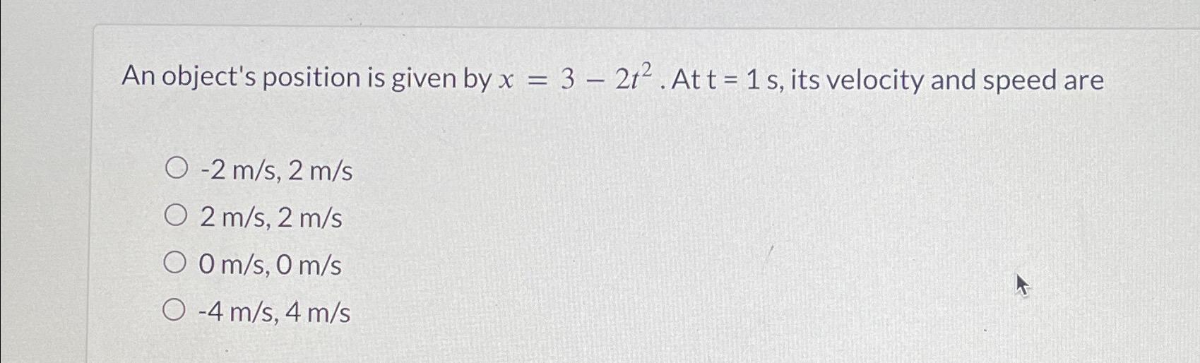 Solved An Objects Position Is Given By X 3 2t2 ﻿at T 1s