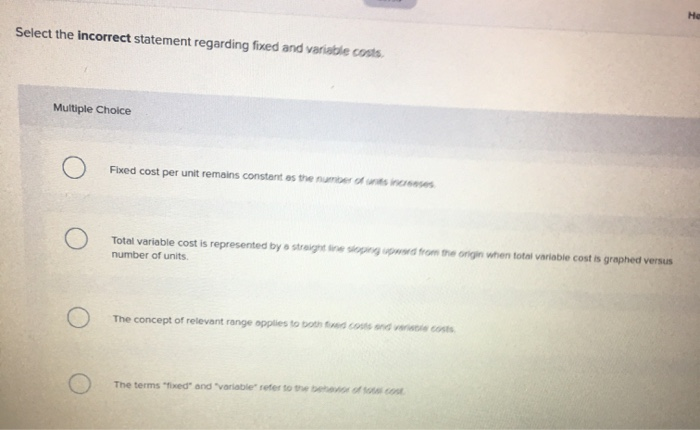 Solved Не Select the incorrect statement regarding fixed and | Chegg.com