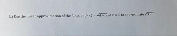 Solved 3.) Use the linear approximation of the function | Chegg.com