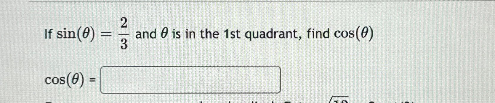 Solved If sin(θ)=23 ﻿and θ ﻿is in the 1 ﻿st quadrant, find | Chegg.com