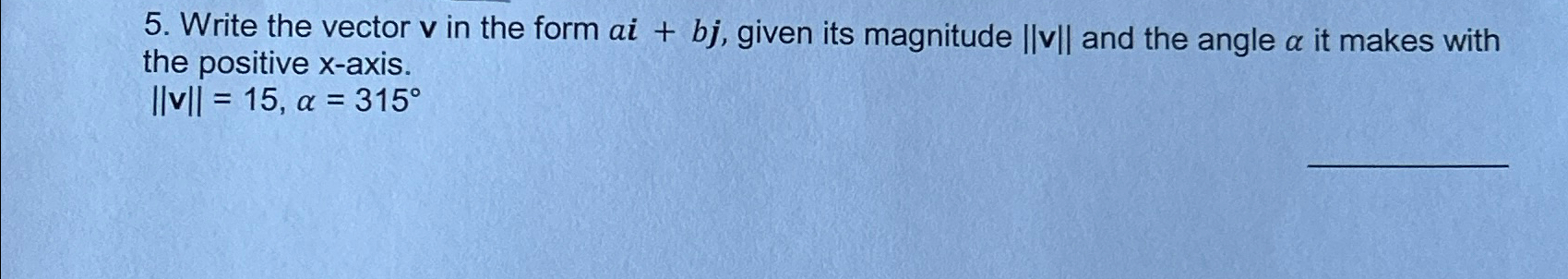 Solved Write the vector v ﻿in the form ai+bj, ﻿given its | Chegg.com