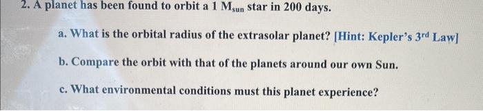Solved 2. A planet has been found to orbit a 1Msun star in | Chegg.com
