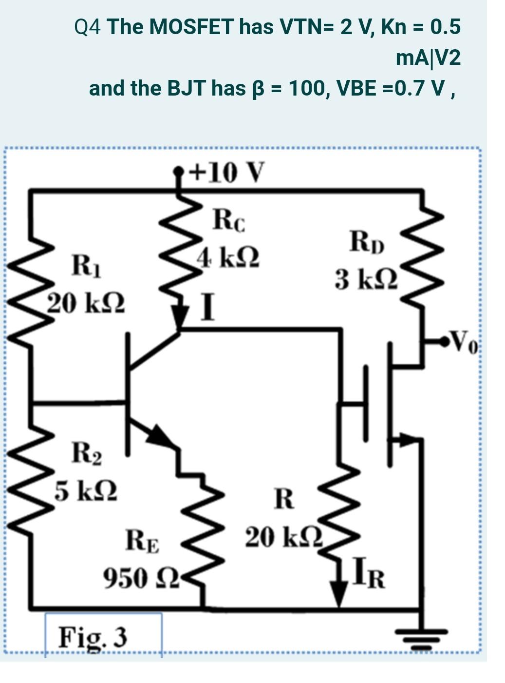 Solved Q4 The MOSFET has VTN= 2 V, Kn = 0.5 mA|V2 and the | Chegg.com