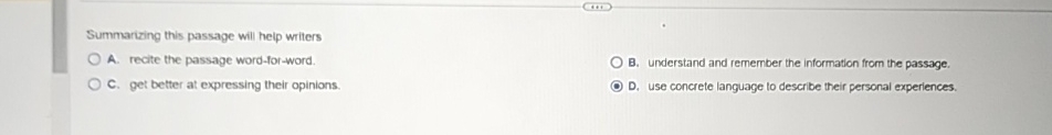 Solved Summarizing this passage will help writers ﻿A. | Chegg.com