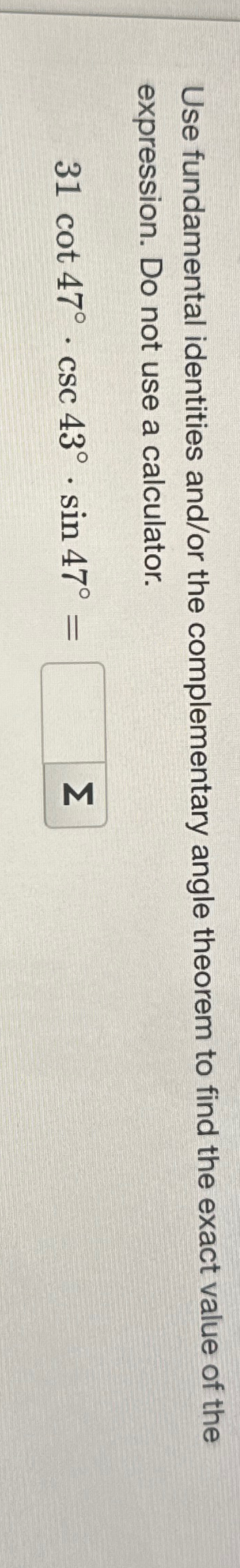 Solved Use fundamental identities and/or the complementary | Chegg.com