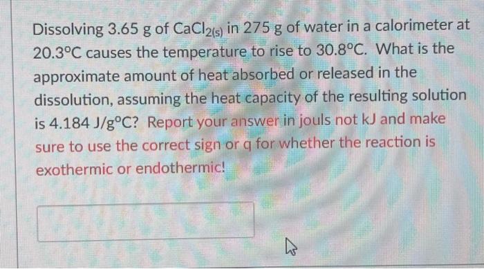 Solved Dissolving 3.65 g of CaC2s) in 275 g of water in a | Chegg.com