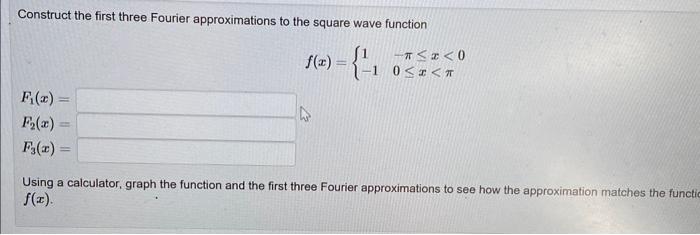 Solved Construct the first three Fourier approximations to | Chegg.com