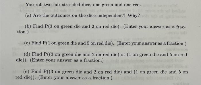 Solved You roll two fair six-sided dice, one green and one | Chegg.com