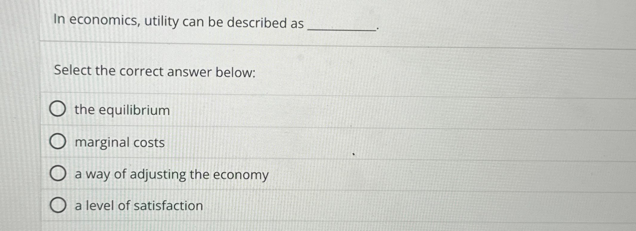 Solved In economics, utility can be described asSelect the | Chegg.com