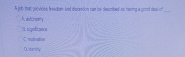 Solved A job that provides freedom and discretion can be | Chegg.com