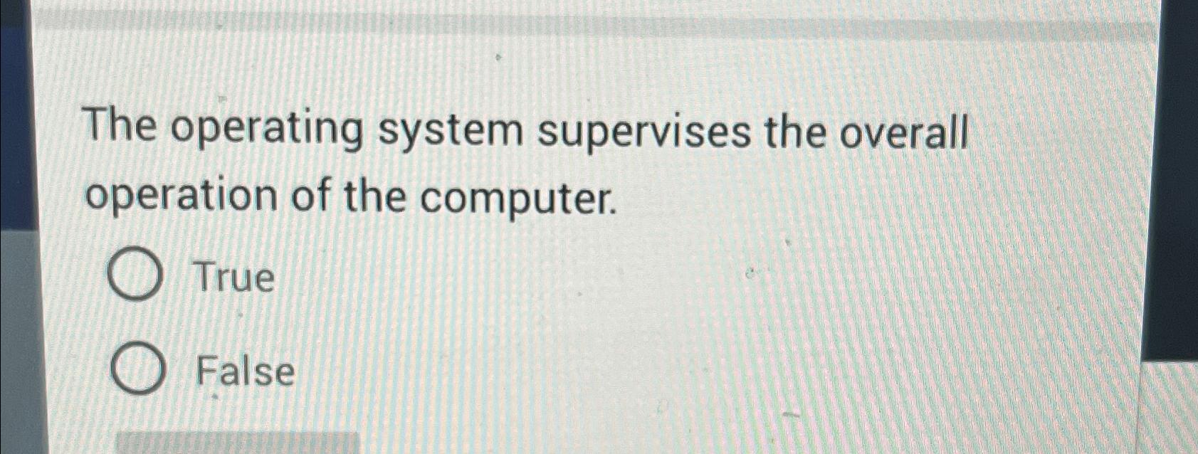 Solved The operating system supervises the overall operation | Chegg.com