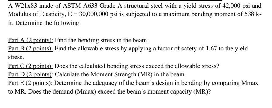 Solved A W21x83 made of ASTM-A633 Grade A structural steel | Chegg.com