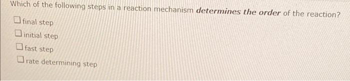 Solved Which of the following steps in a reaction mechanism | Chegg.com
