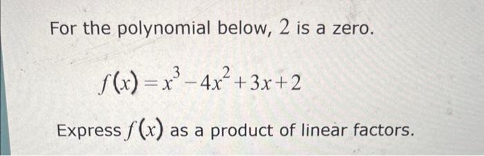 Solved For the polynomial below, 2 is a zero. | Chegg.com