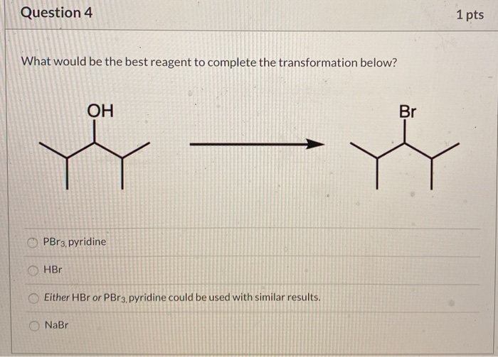 Solved Question 4 1 pts What would be the best reagent to | Chegg.com