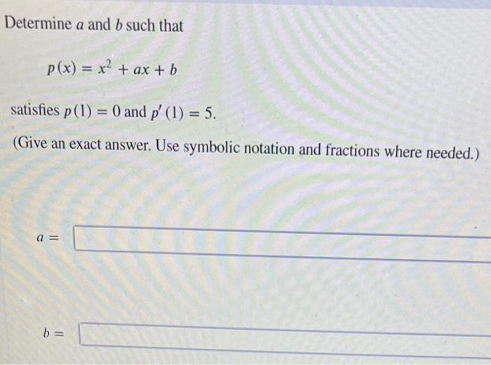 Solved Determine a and b such that p(x)=x2+ax+b satisfies | Chegg.com