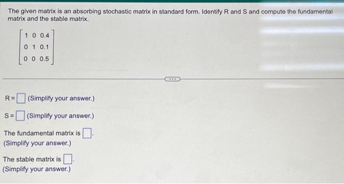 Solved The Given Matrix Is An Absorbing Stochastic Matrix In