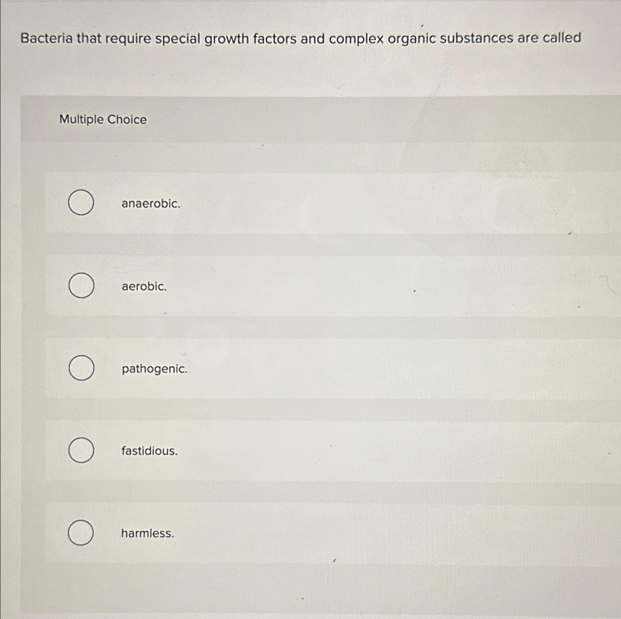 Solved Bacteria that require special growth factors and | Chegg.com