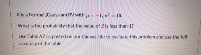 Solved X is a Normal (Gaussian) RV with y=-1, o2 = 16. What | Chegg.com