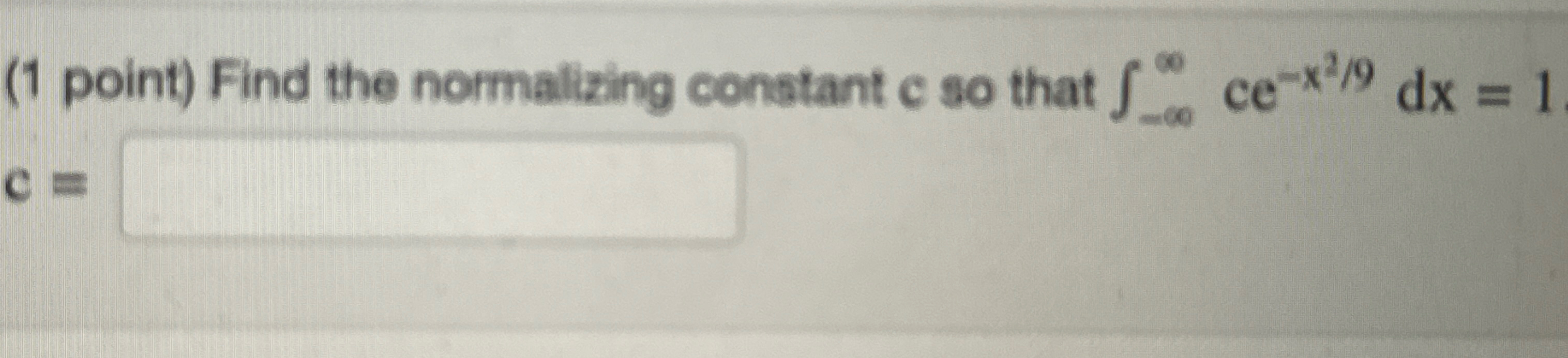 Solved by an EXPERT (1 ﻿point) ﻿Find the normalizing constant c so that | Chegg.com