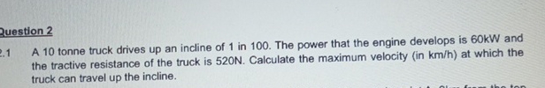 Solved 2uestion 22. ﻿A 10 ﻿tonne truck drives up an incline | Chegg.com