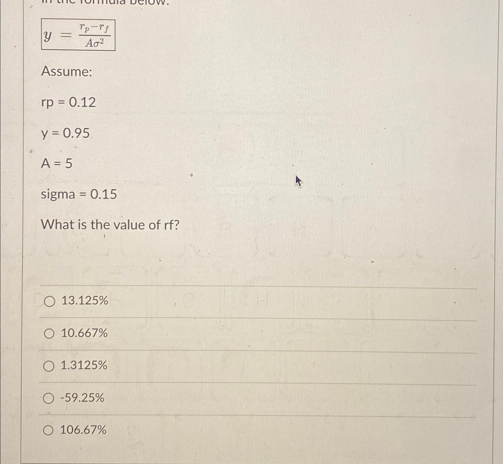 Solved Assume:rp=0.12y=0.95A=5sigma =0.15What is the value | Chegg.com