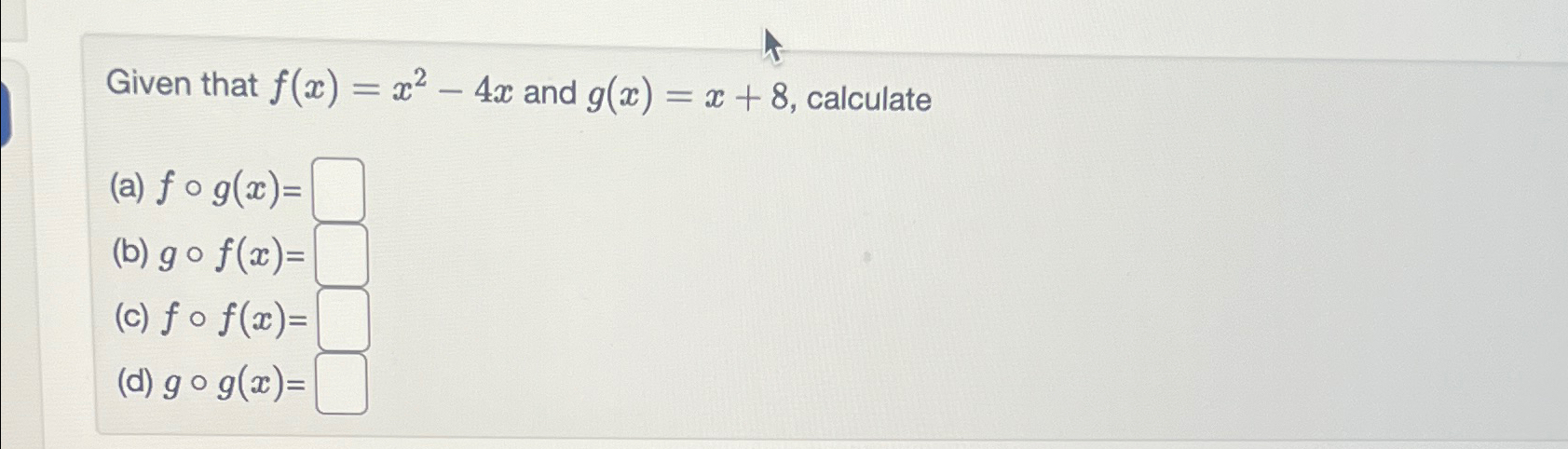 Solved Given that f(x)=x2-4x ﻿and g(x)=x+8, | Chegg.com