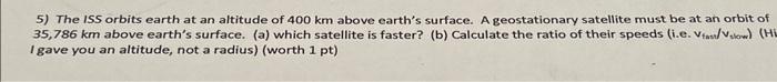Solved 5) The isS orbits earth at an altitude of 400 km | Chegg.com