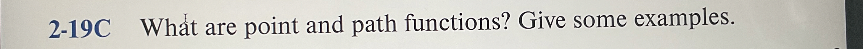 Solved 2-19C What are point and path functions? Give some | Chegg.com