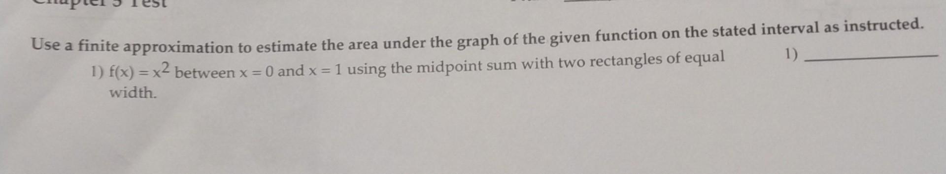 Solved Use a finite approximation to estimate the area under | Chegg.com