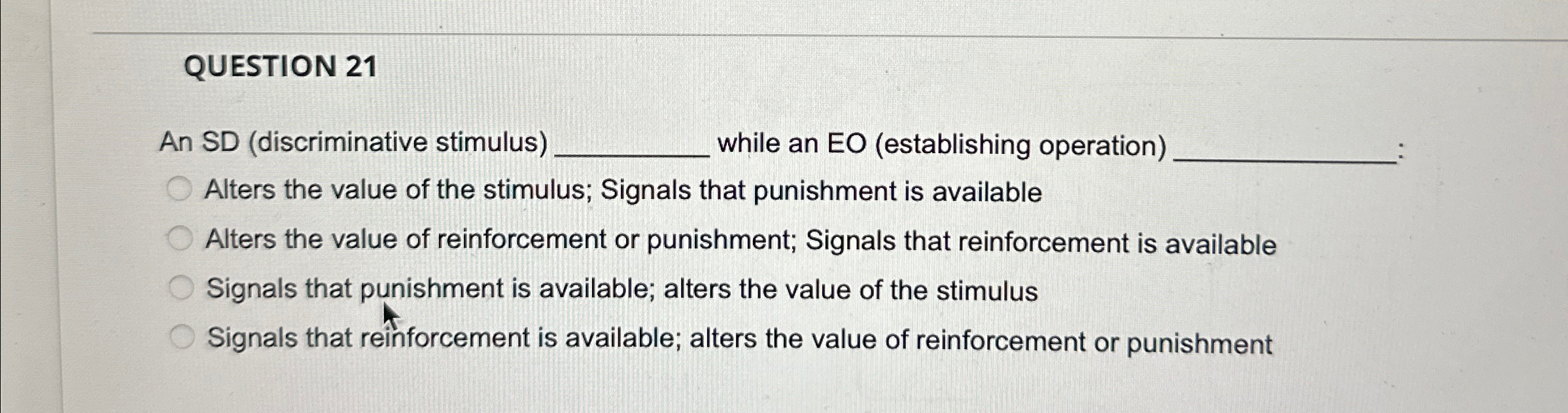 Solved QUESTION 21An SD (discriminative stimulus) ﻿while | Chegg.com