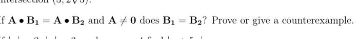 Solved f A∙B1=A∙B2 and A =0 does B1=B2 ? Prove or give a | Chegg.com