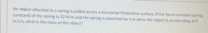 Solved An object attached to a spring is pulled across a | Chegg.com